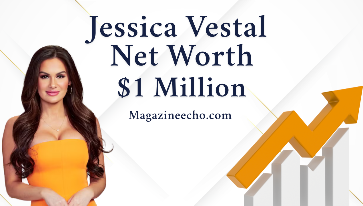 Jessica Vestal Net Worth (2025) Age, Family & Lifestyle | Magazine Echo