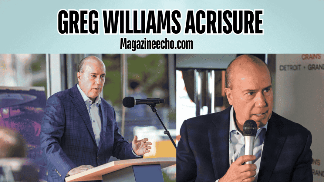 Greg Williams Acrisure Net Worth (2025) Lifestyle & Biography ...