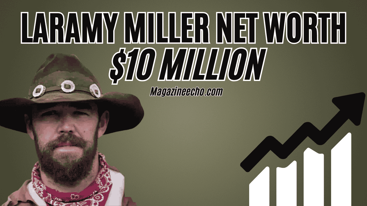 Laramy Miller Net Worth 2025: Career Journey, and Lifestyle | Magazine Echo